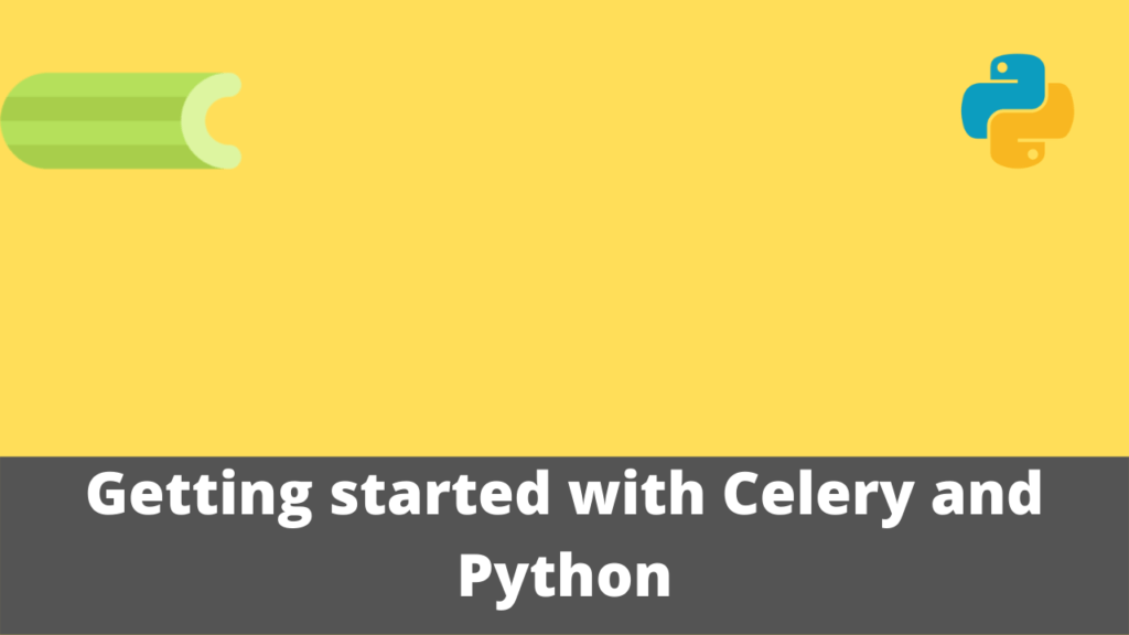 Getting started with Celery and Python | Adnan's Random bytes